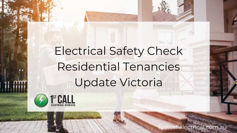Electrical Safety Check Rental Tenancies Vic Update | 1st Call ...